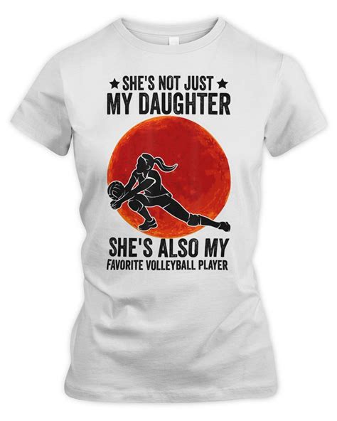 Volleyball Shes Not Just My Daughter Shes Also Volleyball Player Funny