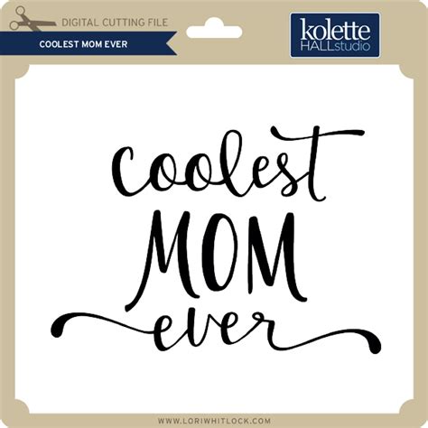 Coolest Mom Ever Lori Whitlocks Svg Shop
