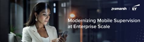 Modernizing Mobile Supervision At Enterprise Scale
