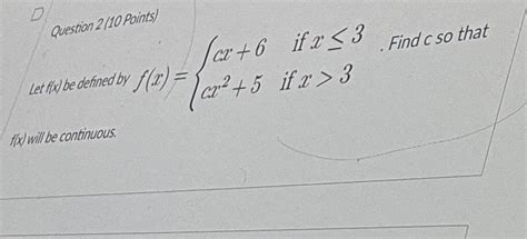 solved question 2 10 ﻿points f x {cx 6 if x≤3cx2 5 if x 3