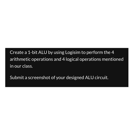 Solved Create A 1 Bit Alu By Using Logisim To Perform The 4