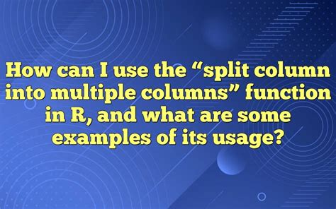 How Can I Use The Split Column Into Multiple Columns Function In R