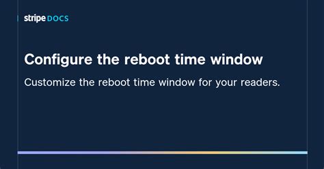 configure the reboot time window stripe documentation