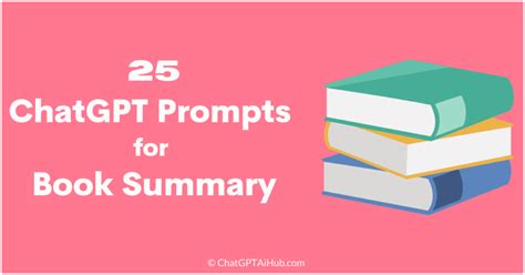 25 Effective Chatgpt Prompts For Book Summary Book Summary Made Easy Chat Gpt Ai Hub