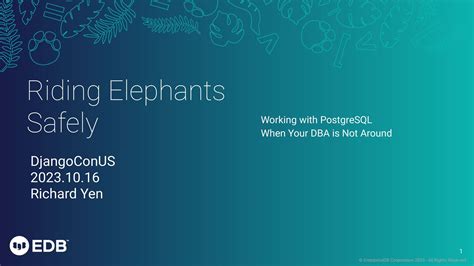 How To Ride Elephants Safely Working With Postgresql When Your Dba Is Not Around Speaker Deck