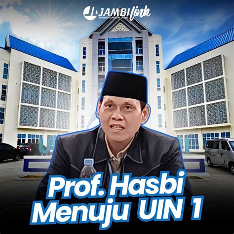 Prof Hasbi Umar Sosok Pemimpin Penyatu Calon Rektor Uin Sts Jambi Sumber Jambilink Id