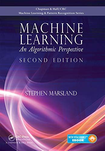 machine learning an algorithmic perspective second edition chapman and hall crc machine