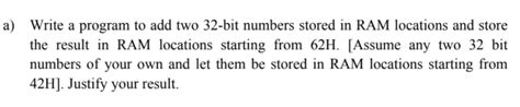 Solved A Write A Program To Add Two 32 Bit Numbers Stored