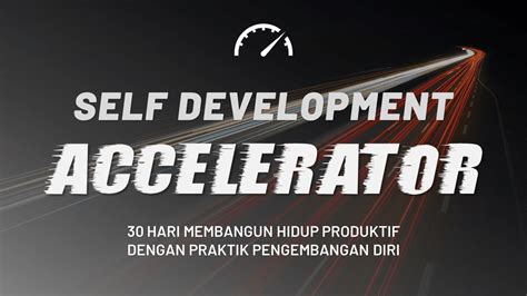 Self Development Accelerator Akademi Produktif