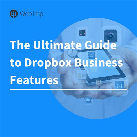 The Ultimate Guide To Dropbox Business Features Web Imp