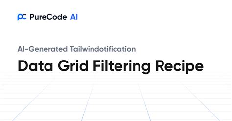 Build Great Tailwindotification Data Grid Filtering Recipe Components Faster Using Ai Tools