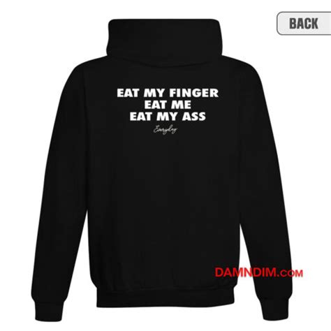 Eat My Finger Eat Me Eat My Ass Everyday Hoodie