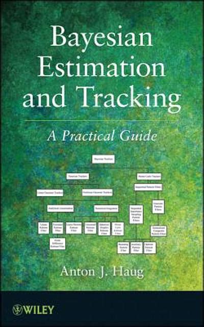 Bayesian Estimation And Tracking A Practical Guide