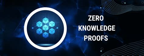 Unveiling The Power Of Zero Knowledge Proofs In Blockchain Development