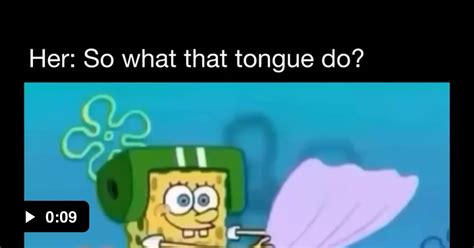 When Spongebob Gets Tongue Tied 9gag