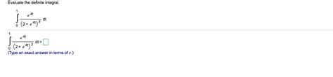 Solved Evaluate The Definite Integral 1 E 4t Dt ó 2 2 4472