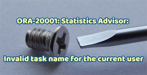 Ora 20001 Statistics Advisor Invalid Task Name For The Current User Database Tutorials
