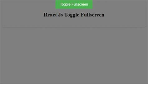 react js fullscreen api toggle fullscreen mode css javascript method