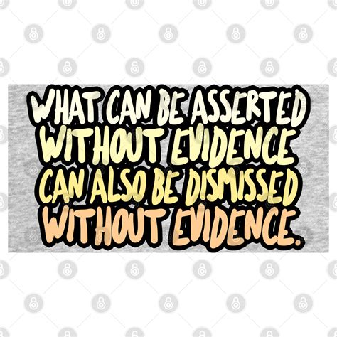 What Can Be Asserted Without Evidence Can Also Be Dismissed Without