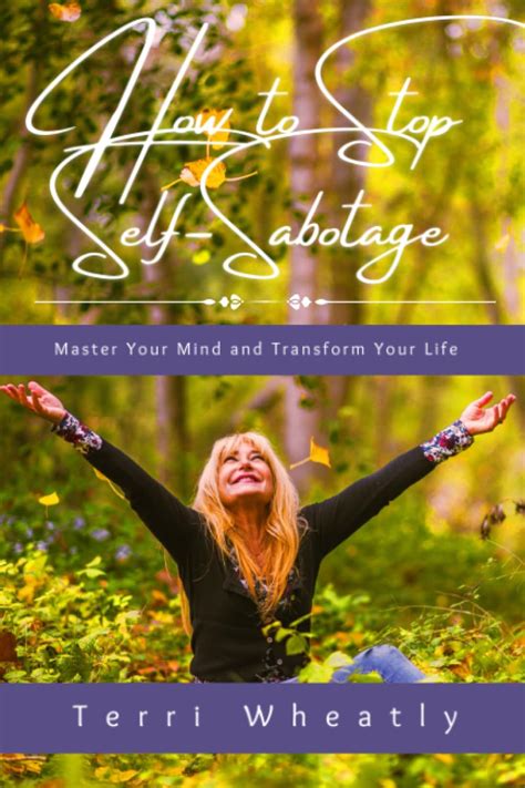 How To Stop Self Sabotage Master Your Mind And Transform Your Life