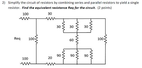 Solved 2 Simplify The Circuit Of Resistors By Combining Chegg Com
