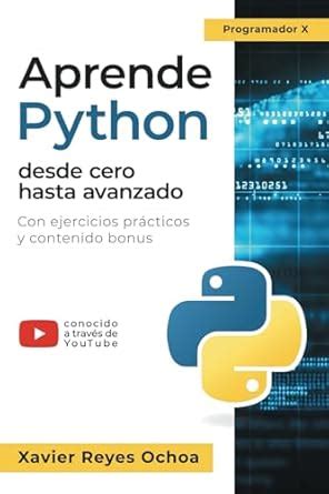 Aprende Python Desde Cero Hasta Avanzado El Libro Completo De La Programacion Python Para