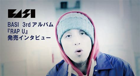 ヒップホップ・バンド“韻シスト”のmc、basi。 トラックメイカーにevisbeatsらを迎え、 前2作とは異なる方向性を示した 3rdアルバム『rap U』をリリース！ インタビュー