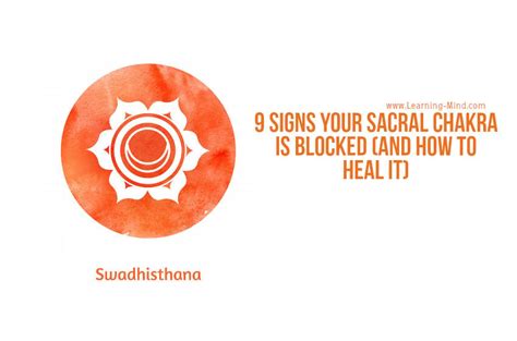 9 Signs Your Sacral Chakra Is Blocked And How To Heal It Learning Mind