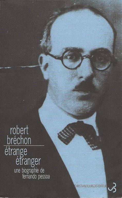Etrange étranger Une Biographie De Fernando Pessoa Bréchon Robert