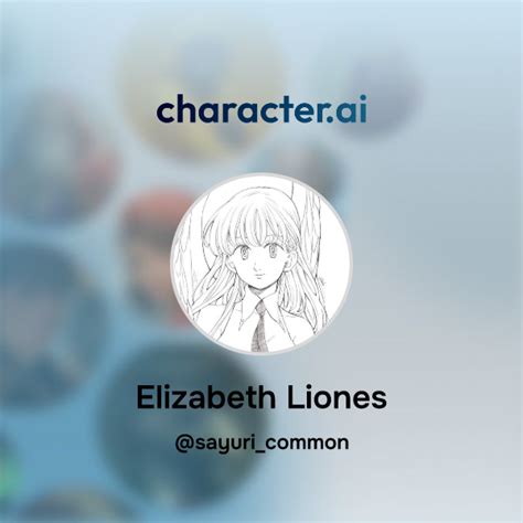 Chat With Elizabeth Liones Characterai Personalized Ai For Every