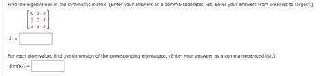 Solved Find The Eigenvalues Of The Symmetric Matrix Enter