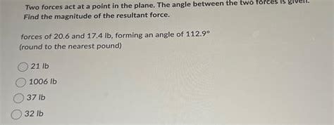 Solved Two Forces Act At A Point In The Plane The Angle