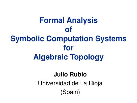 Ppt Formal Analysis Of Symbolic Computation Systems For Algebraic