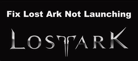 5 Ways To Fix Lost Ark Not Launching