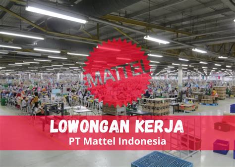 Pt Mattel Indonesia Buka Lowongan Kerja Bagi Lulusan Sma Smk S1 Berikut Posisi Kriteria Dan