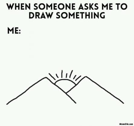 25 Drawing Memes To Make You Feel Better About Your Skills