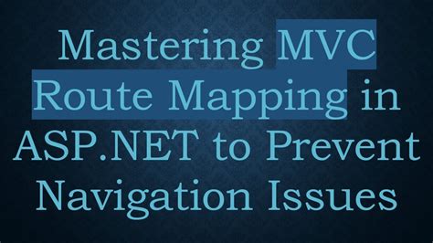 Mastering Mvc Route Mapping In Aspnet To Prevent Navigation Issues Youtube