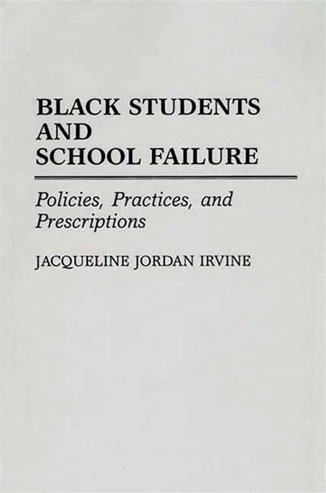 Black Students And School Failure Policies Practices And