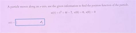 Solved A Particle Moves Along An S Axis Use The Given