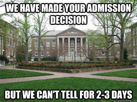 We Have Made Your Admission Decision But We Cant Tell For 2 3 Days