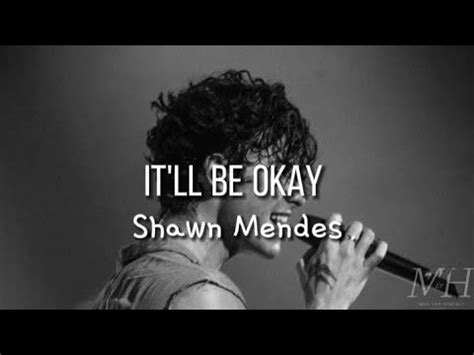 Shawn Mendes Itll Be Okay Lyrics Youtube