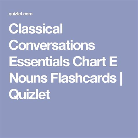 Classical Conversations Essentials Chart E Nouns Flashcards Quizlet