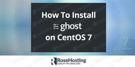 Install Ghost On Centos 7 Rosehosting