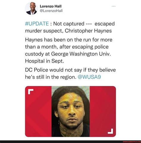 Fyi Hell Update Not Captured Escaped Murder Suspect Christopher Haynes Haynes Has Been On