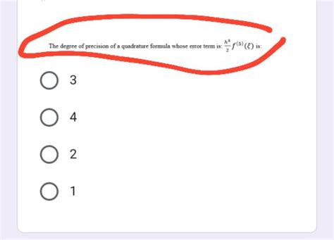 Solved The Degree Of Precision Of A Quadrature Formula Whose