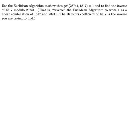 Solved Use The Euclidean Algorithm To Show That Gcd23741 1817 And