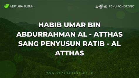 Habib Umar Bin Abdurrahman Al Atthas Sang Penyusun Ratib Al Atthas