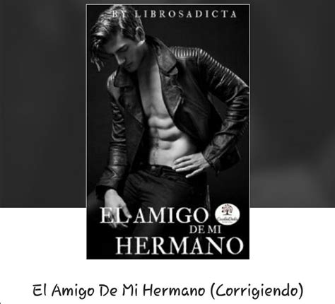 ♡las Mejores Novelas Románticas♡ 3 ♡el Amigo De Mi Hermano♡ Wattpad