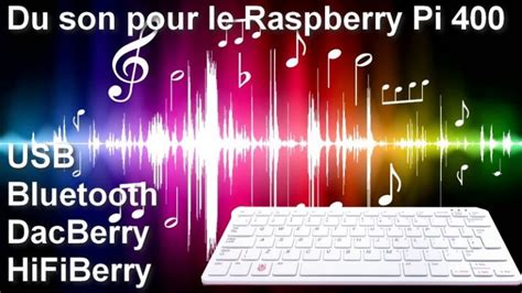 Du Son Pour Le Raspberry Pi 400 Usb Bluetooth Dacberry 400s Et