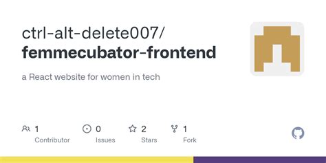 Github Ctrl Alt Delete Femmecubator Frontend A React Website For Women In Tech